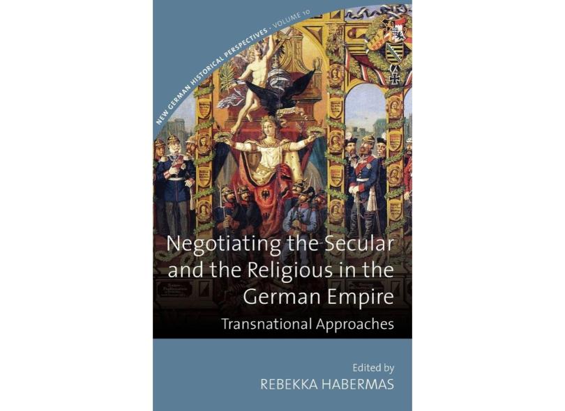 Negotiating the Secular and the Religious in the German Empire com o ...