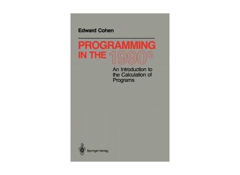 Livro - Programming in the 1990s: An Introduction to the Calculation of Programs (Monographs in ...