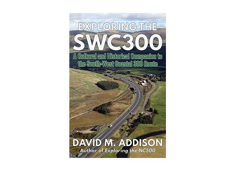 Exploring the SWC300: A Cultural and Historical Companion to the South ...