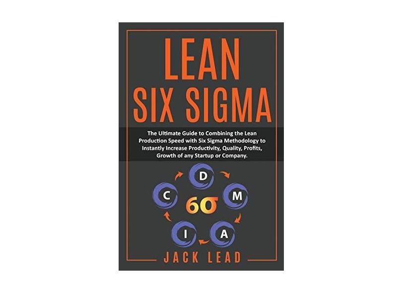 Lean Six Sigma: The Ultimate Guide To Combining The Lean Production ...