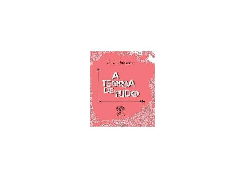 Teoria de Tudo, A - Capa Rosa - J. J. Johnson - 9788580663099 com o ...