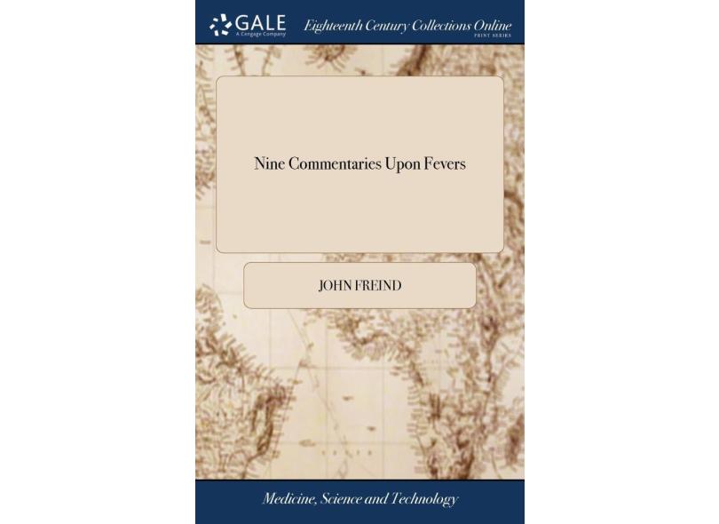 Nine Commentaries Upon Fevers com o Melhor Preço é no Zoom