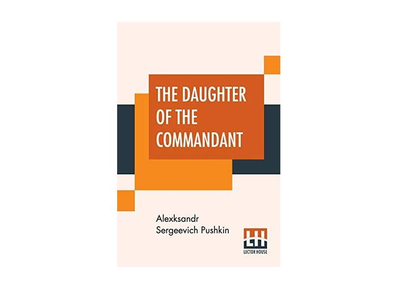 The Daughter Of The Commandant: A Russian Romance; Translated By Mrs ...