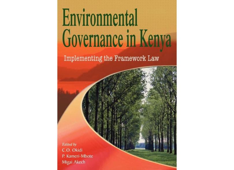 Environmental Governance in Kenya. Implementing the Framework Law em ...