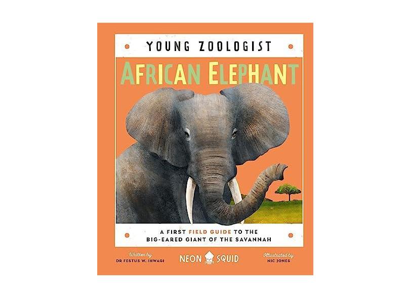 African Elephant (Young Zoologist): A First Field Guide to the Big ...