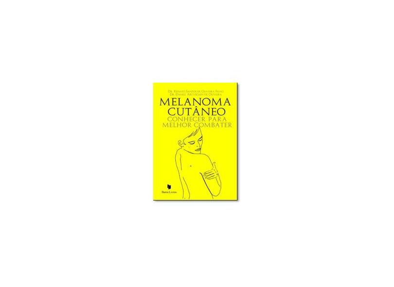 Melanoma Cutâneo: Conhecer Para Melhor Combater - Dr. Renato Santos De ... Melanoma Cutâneo: Conhecer Para Melhor Combater - Dr. Renato Santos De ...