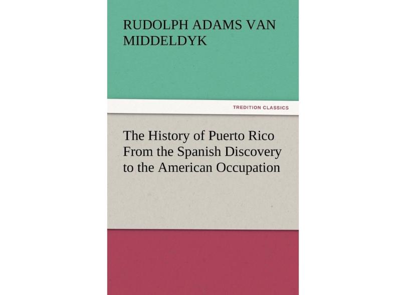 The History of Puerto Rico From the Spanish Discovery to the American ...