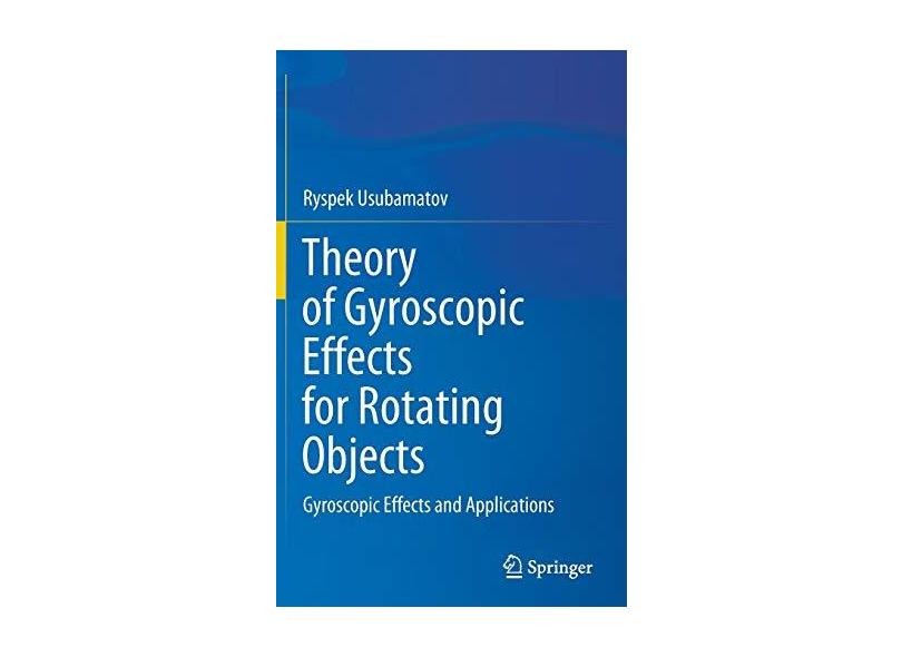 Theory of Gyroscopic Effects for Rotating Objects: Gyroscopic Effects ... Theory of Gyroscopic Effects for Rotating Objects: Gyroscopic Effects ...