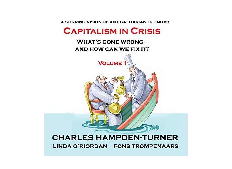 Capitalism in Crisis (Volume 1): What's gone wrong and how can we fix ...