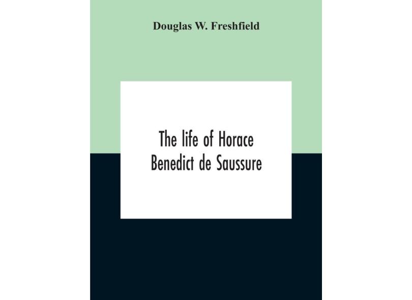 The Life Of Horace Benedict De Saussure com o Melhor Preço é no Zoom