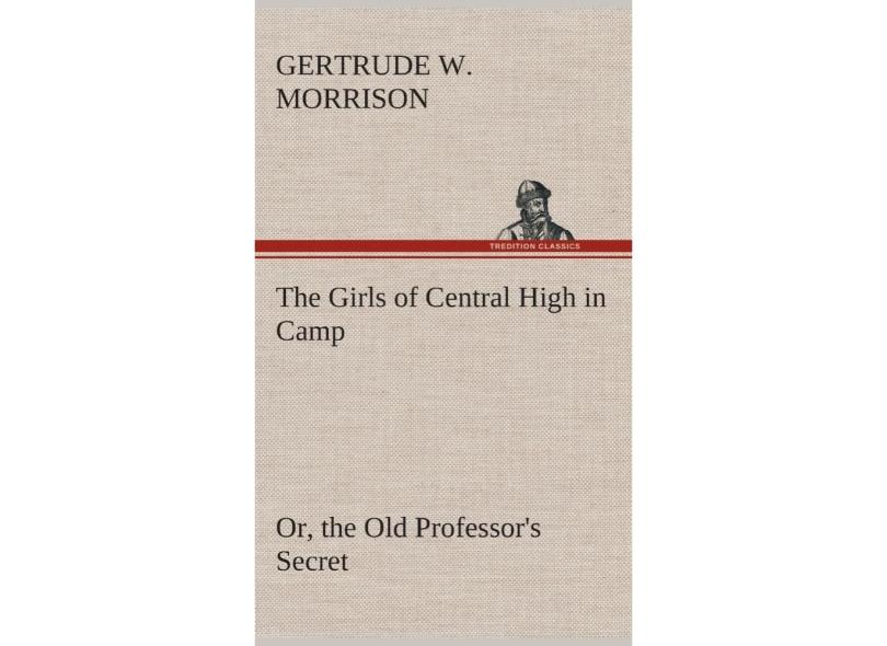 The Girls of Central High in Camp Or, the Old Professors Secret em ...