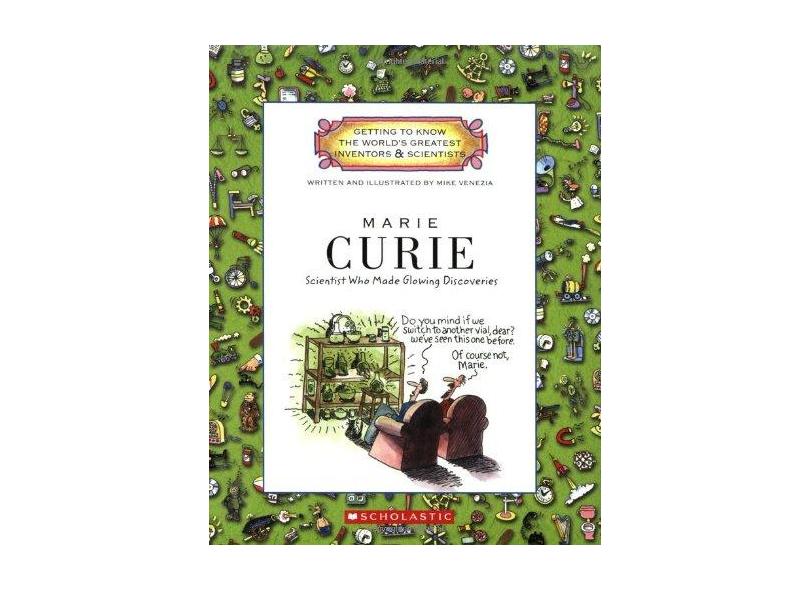 Marie Curie: Scientist Who Made Glowing Discoveries - Mike Venezia ...