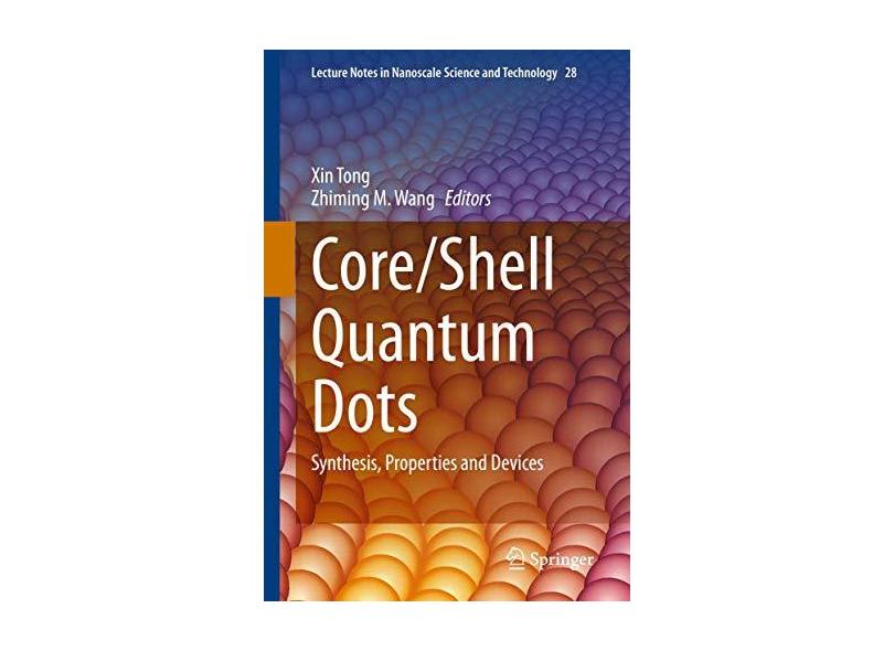 Core/Shell Quantum Dots: Synthesis, Properties and Devices: 28 em ...