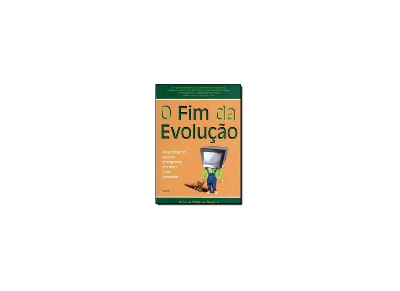 O Fim Da Evolução Reinvindicando A Nossa Inteligência Em Todo O Seu
