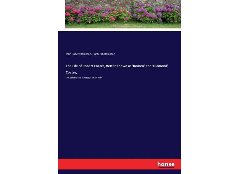 The Life Of Robert Coates, Better Known As Romeo And Dia em Promoção é ...