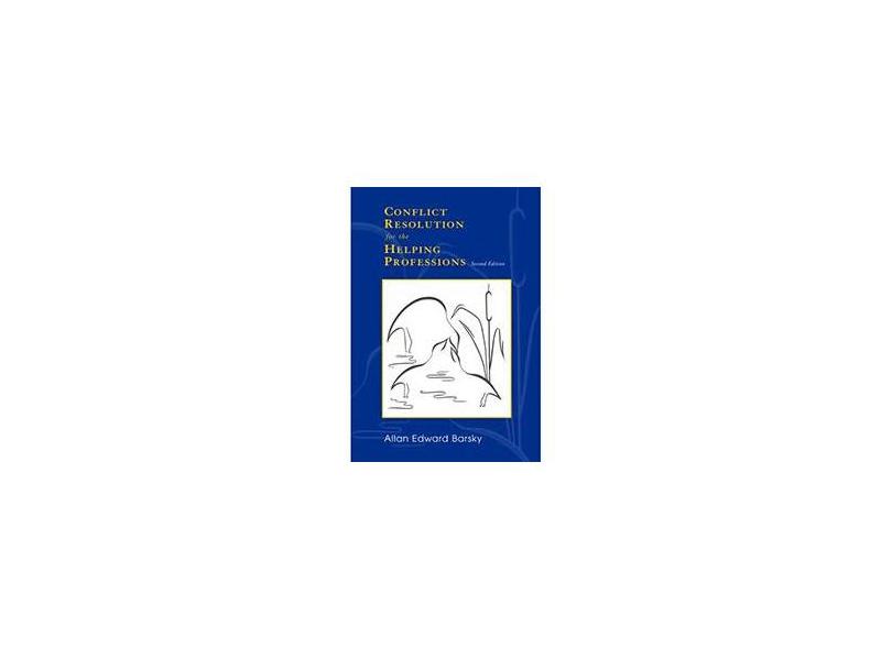 Conflict Resolution for the Helping Professions - Allan Edward Barsky ...