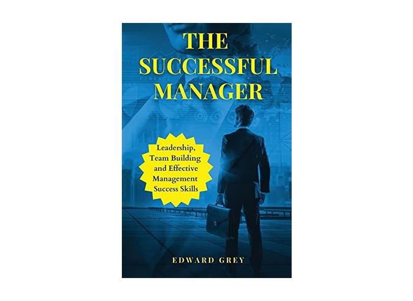 The Successful Manager: Leadership, Team Building And Effective ...