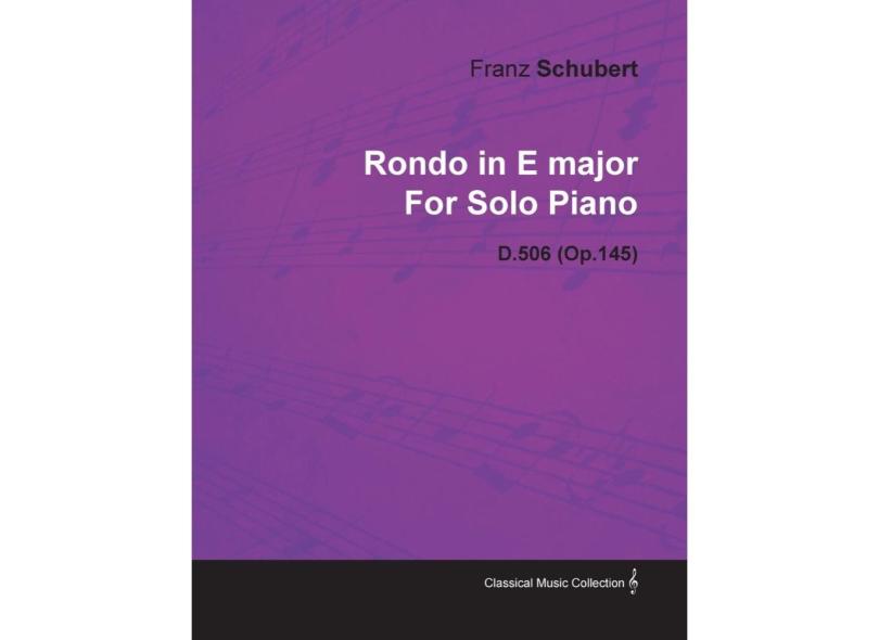 Rondo in E Major by Franz Schubert for Solo Piano D.506 (Op.145) com o ...