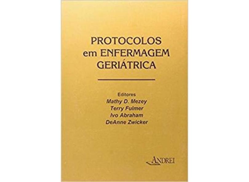 Protocolos em Enfermagem Geriátrica - Zwicker, Deanne ; Mezey, Mathy ...
