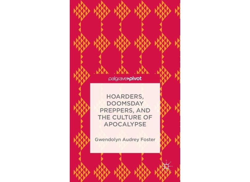 Hoarders, Doomsday Preppers, And The Culture Of Apocalypse em Promoção ...