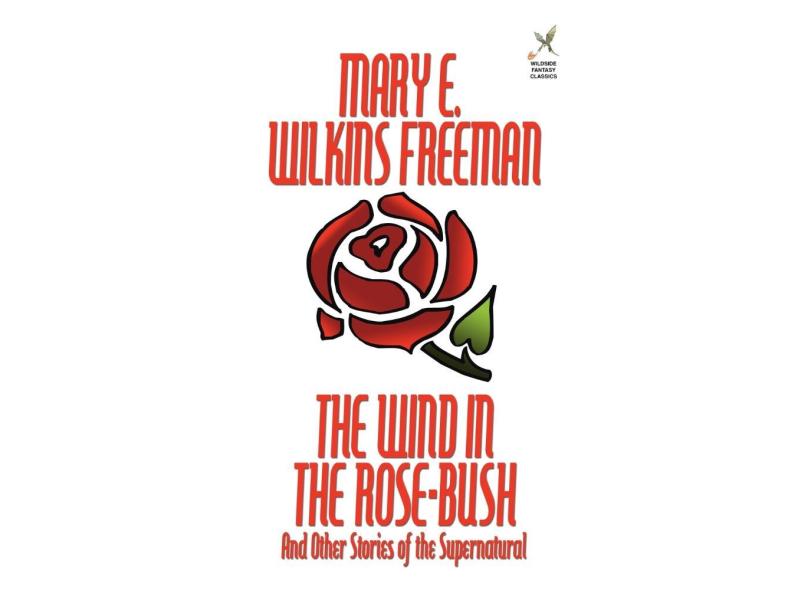 The Wind In The Rose-Bush And Other Stories Of The Supernatural com o ...