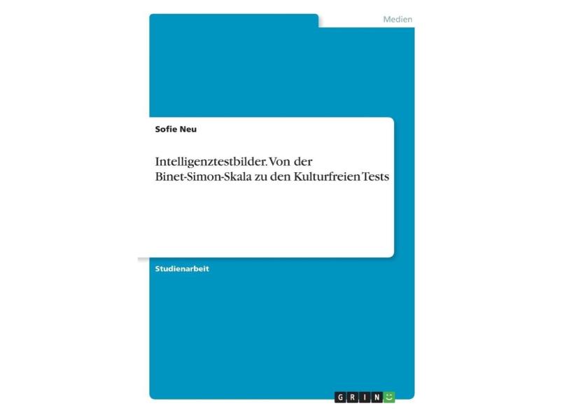Intelligenztestbilder. Von der Binet-Simon-Skala zu den Kulturfreien ...