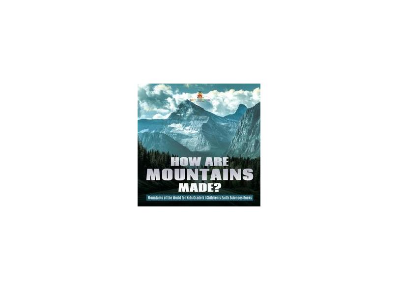 How Are Mountains Made? | Mountains of the World for Kids G com o ...
