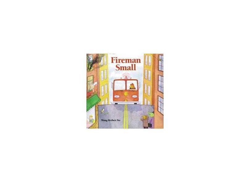 Fireman Small - Wong Herbert Yee - 9780395816592 com o Melhor Preço é ...