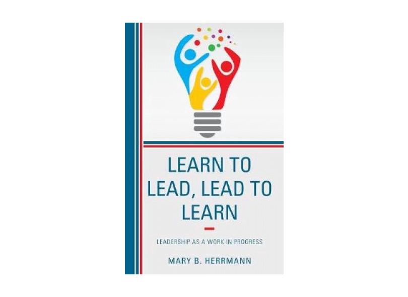 Livro - Learn to Lead, Lead to Learn: Leadership as a Work in Progress ...