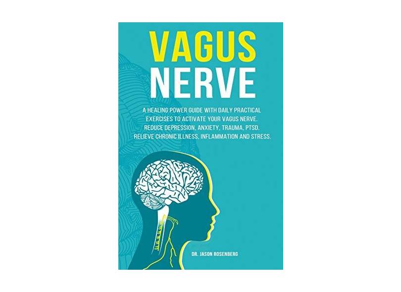 Vagus Nerve: A healing power guide with daily practical exercises to activate your vagus nerve ...