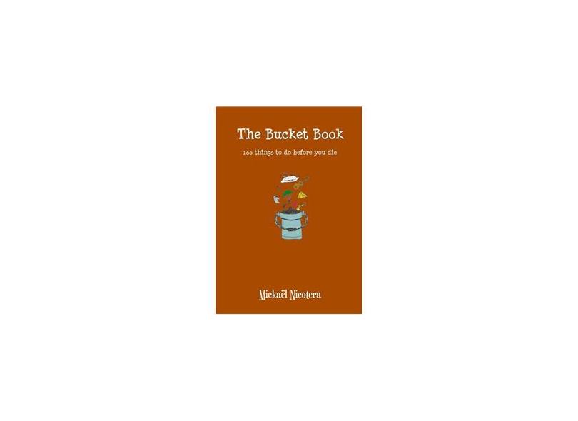The Bucket Book, 100 things to do before you die com o Melhor Preço é ...