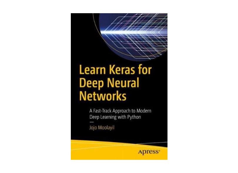 Livro - Learn Keras for Deep Neural Networks: A Fast-Track Approach to ...