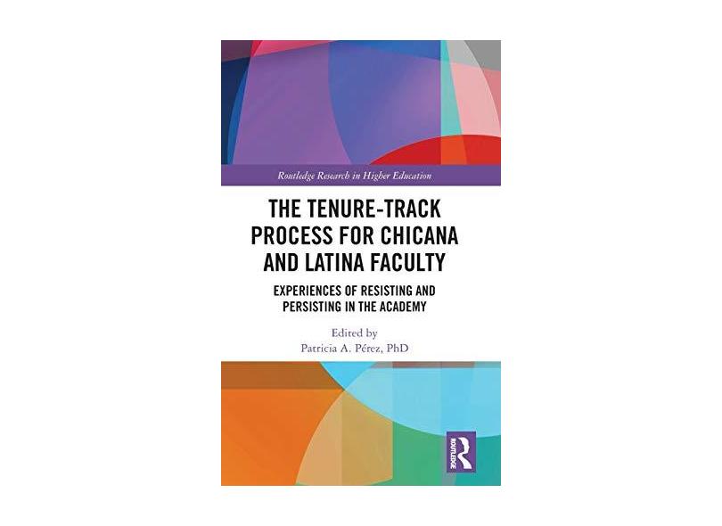 The Tenure-Track Process for Chicana and Latina Faculty: Experiences of ...
