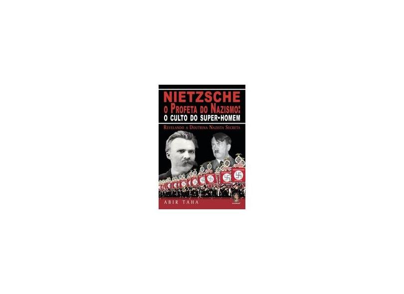 Nietzsche - O Profeta do Nazismo - O Culto do Super-homem - Taha, Abir ...