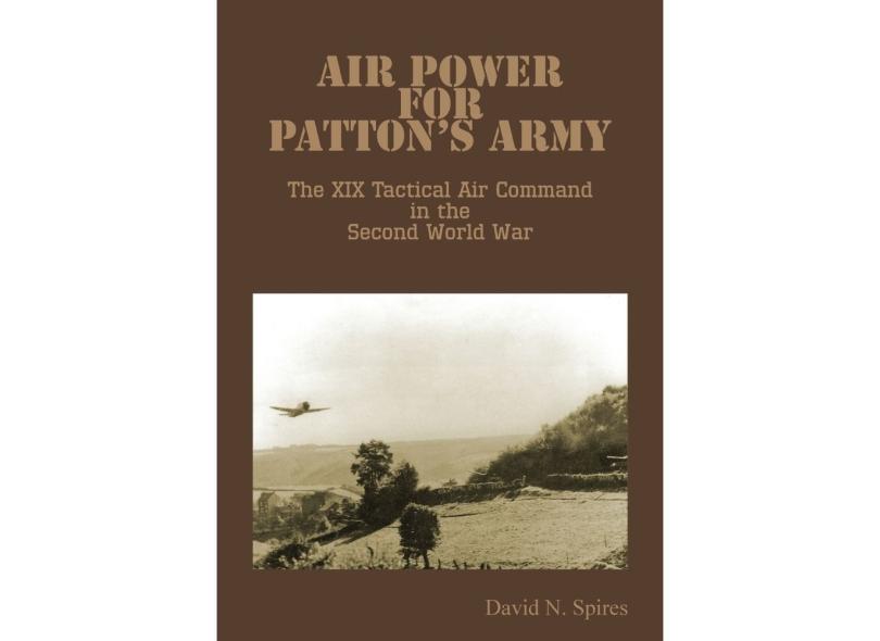 Air Power for Patton's Army - The XIX Tactical Air Command in the ...