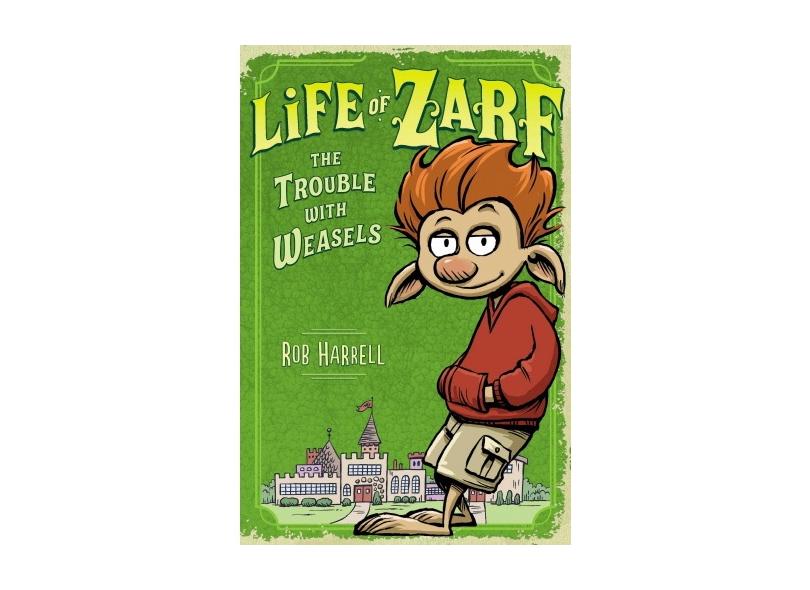 Livro - Life of Zarf: The Trouble with Weasels (Life of Zarf) em ...