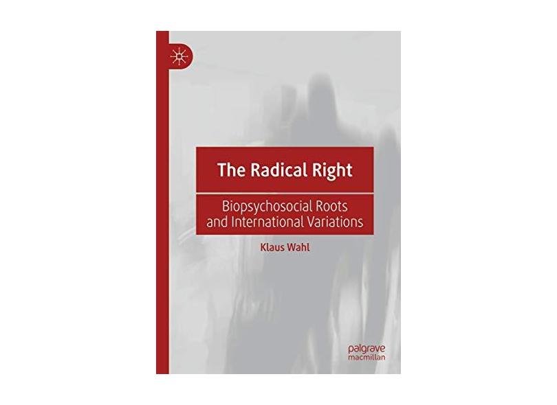 The Radical Right: Biopsychosocial Roots and International Variations ...
