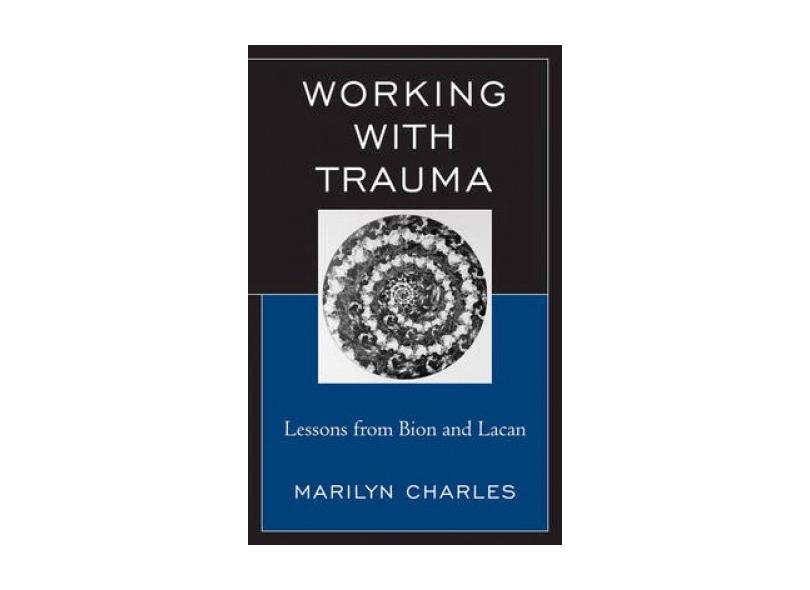 Livro - Working with Trauma: Lessons from Bion and Lacan (New Imago ...