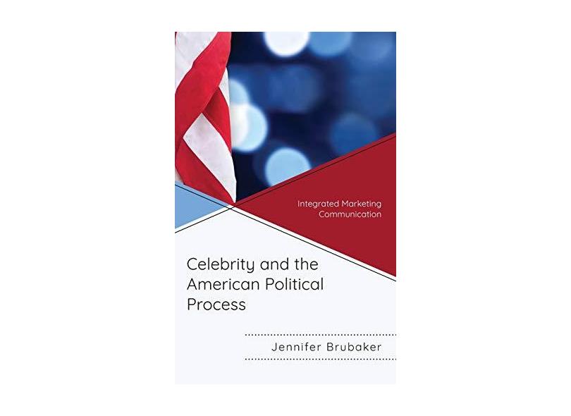 Celebrity and the American Political Process: Integrated Marketing ...