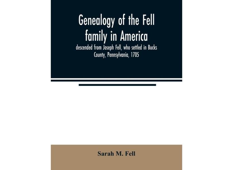 Genealogy of the Fell family in America, descended from Jos com o ...
