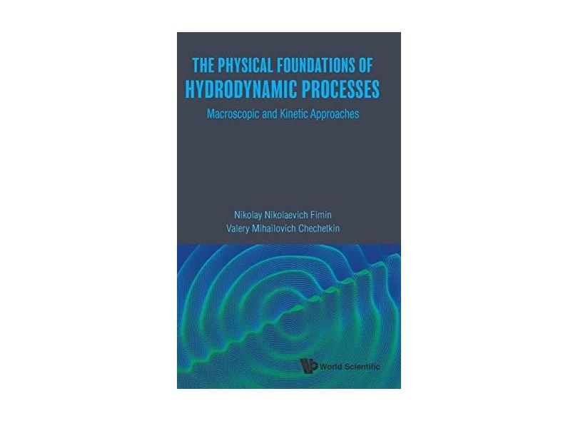 The Physical Foundations of Hydrodynamic Processes: Macroscopic and Kinetic Approaches com o ...