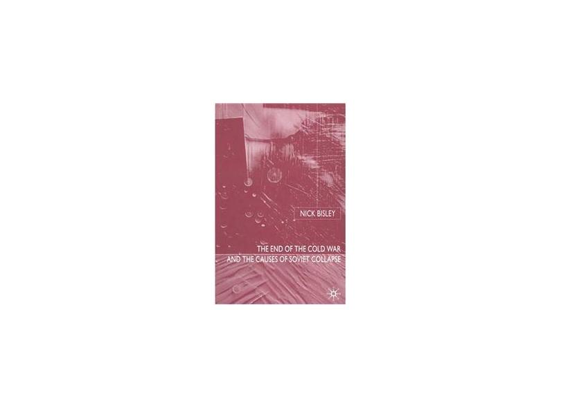 The End of the Cold War and the Causes of Soviet Collapse com o Melhor ...