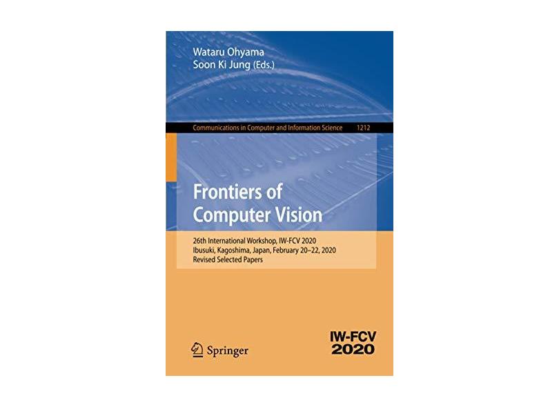 Frontiers of Computer Vision: 26th International Workshop, Iw-Fcv 2020, Ibusuki, Kagoshima ...