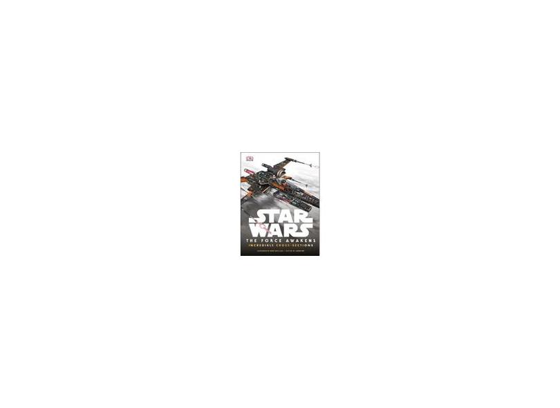 Star Wars The Force Awakens Incredible Cross Sections - Dk ...