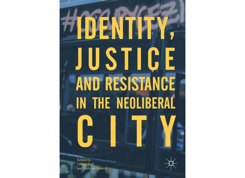 Identity, Justice And Resistance In The Neoliberal City com o Melhor ...