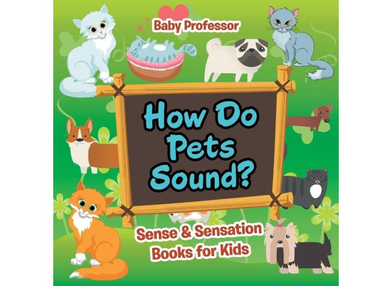 How Do Pets Sound? | Sense & Sensation Books for Kids em Promoção é no ...