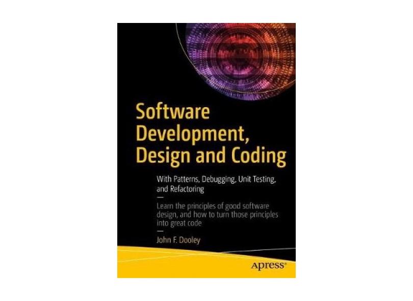 Livro Software Development Design And Coding With Patterns Debugging Unit Testing And