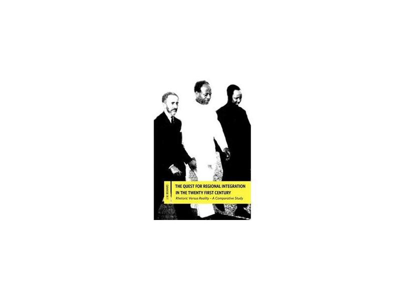 The Quest for Regional Integration in the Twenty First Century ...