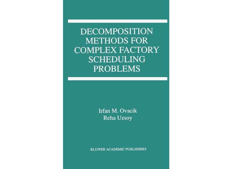 Decomposition Methods For Complex Factory Scheduling Problems com o ...