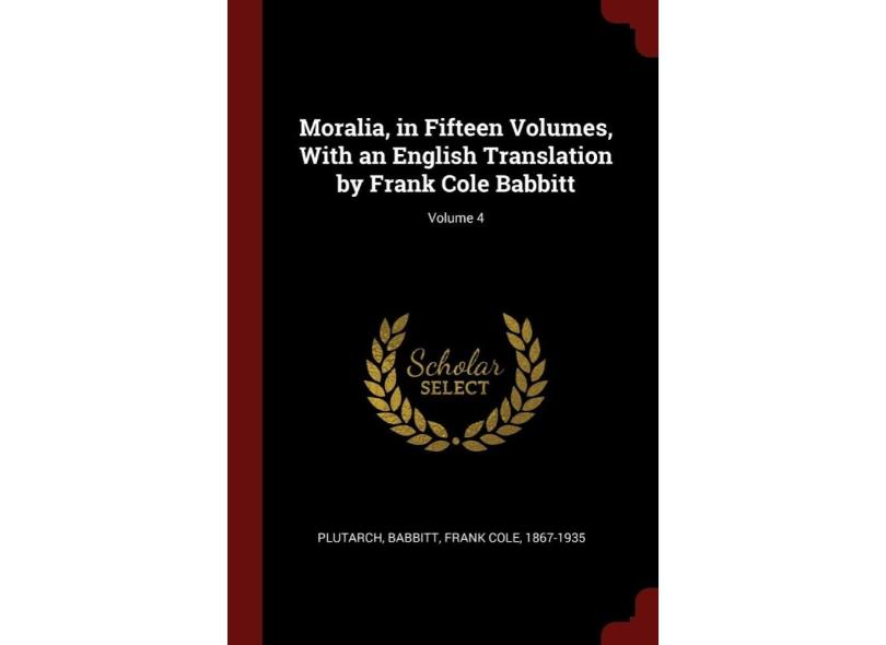 Moralia, in Fifteen Volumes, With an English Translation by Frank Cole ...